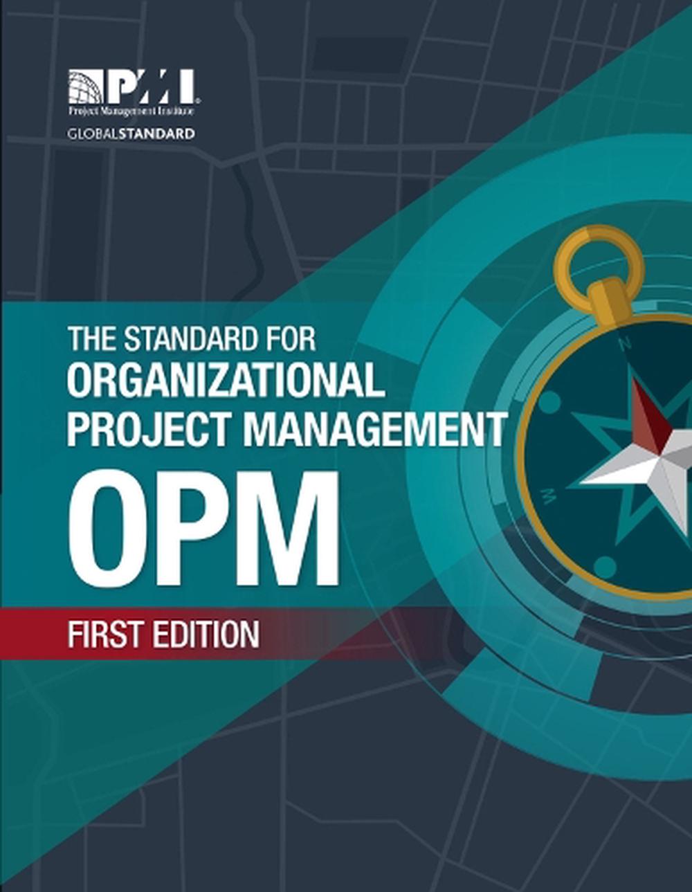 The Standard for Organizational Project Management (OPM) by Project ...