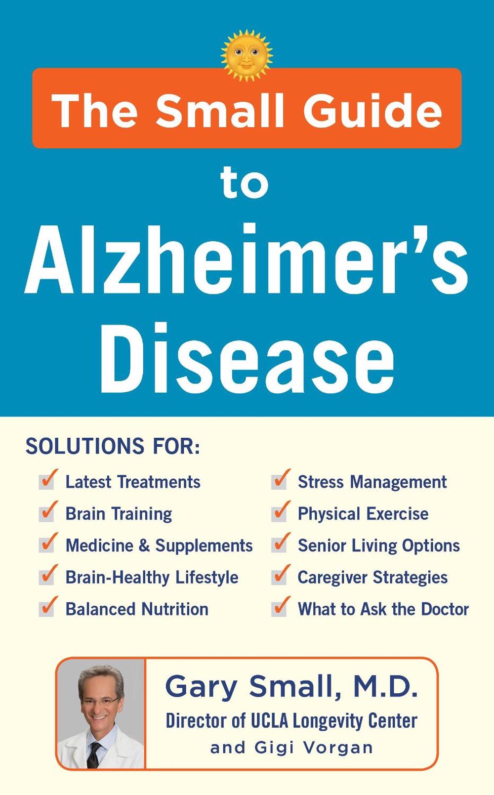 The Small Guide to Alzheimer's Disease by Gary Small, Hardcover ...