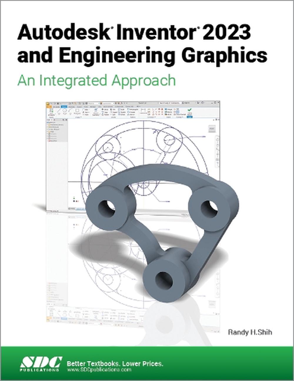 Autodesk Inventor 2023 and Engineering Graphics by Randy H. Shih, Paperback, 9781630575021 | Buy ...
