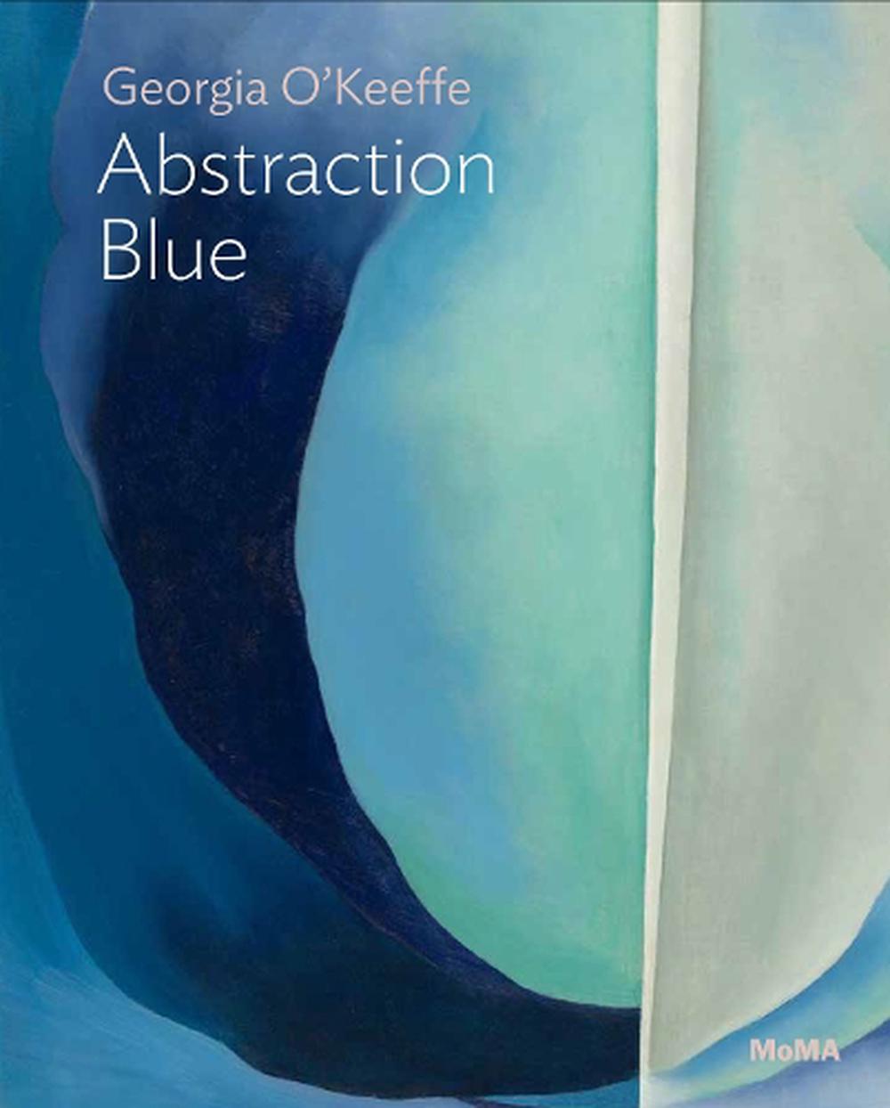 Georgia O’Keeffe: Abstraction Blue by Samantha Friedman, Paperback ...