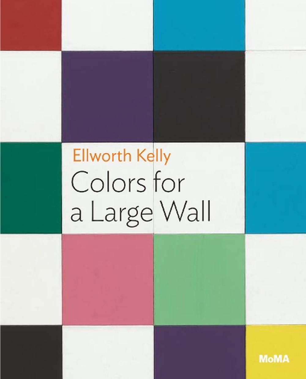 Ellsworth Kelly: Colors for a Large Wall by Jodi Hauptman, Paperback ...