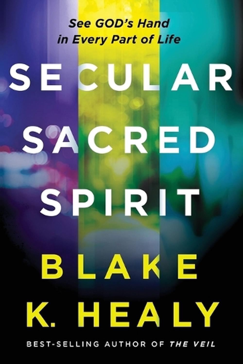 Secular, Sacred, Spirit by Blake K. Healy, Paperback, 9781636411156 ...