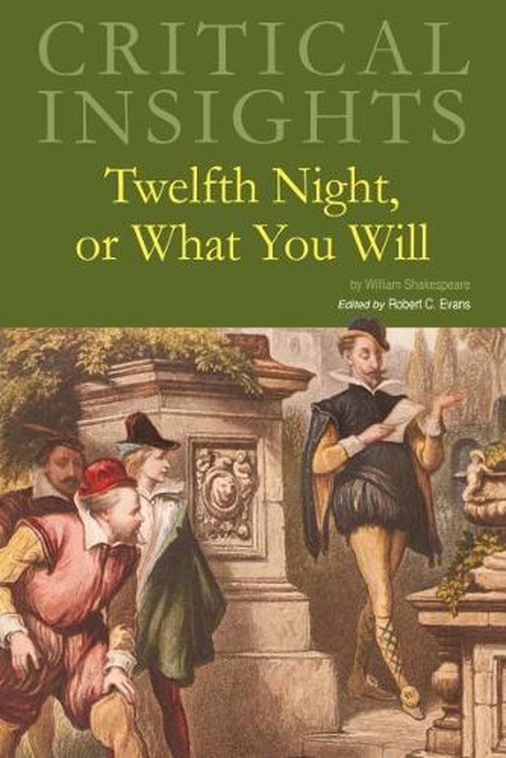 Critical Insights: Twelfth Night, or What You Will by Robert C. Evans ...
