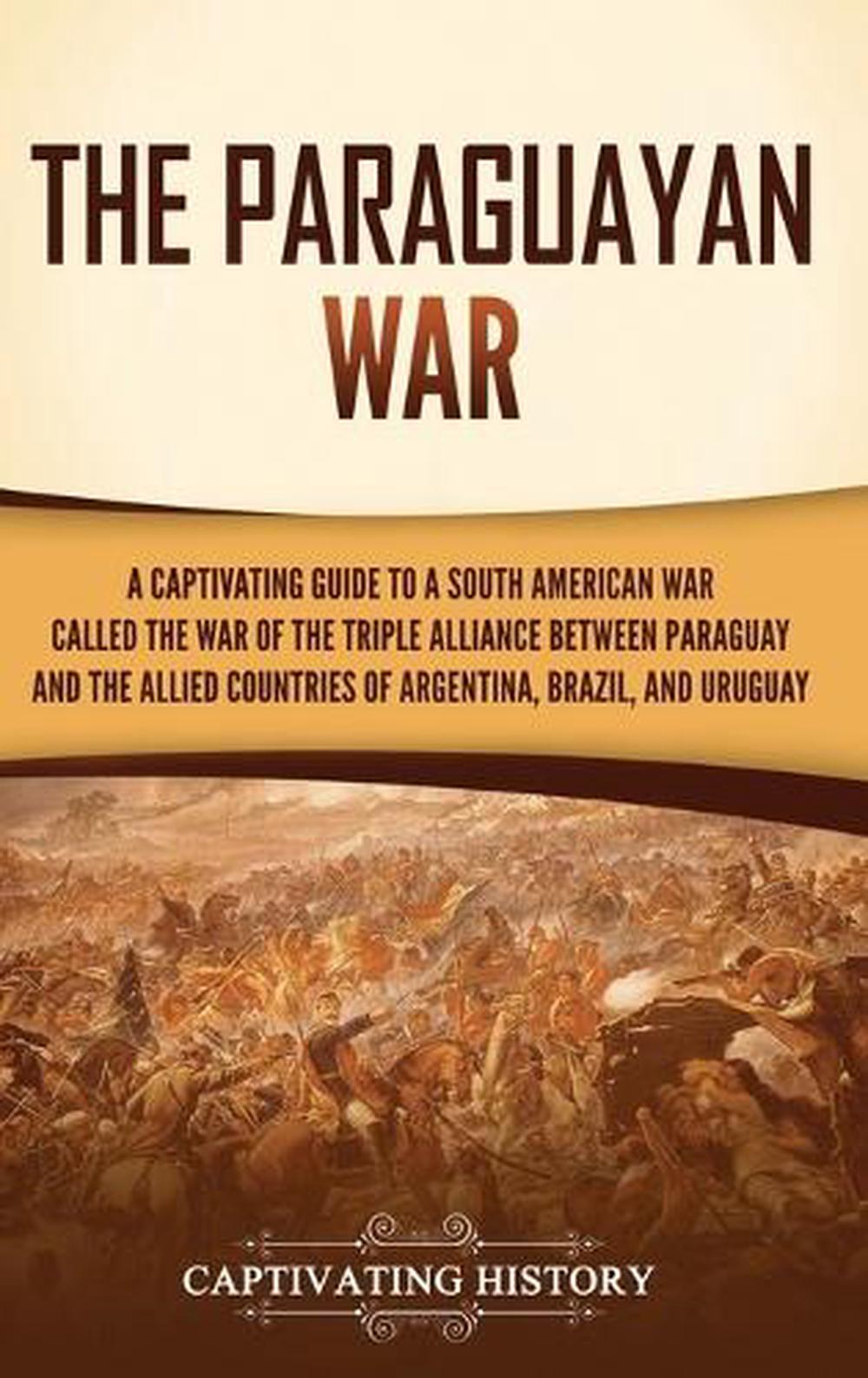 The Paraguayan War by Captivating History, Hardcover, 9781637168097 ...