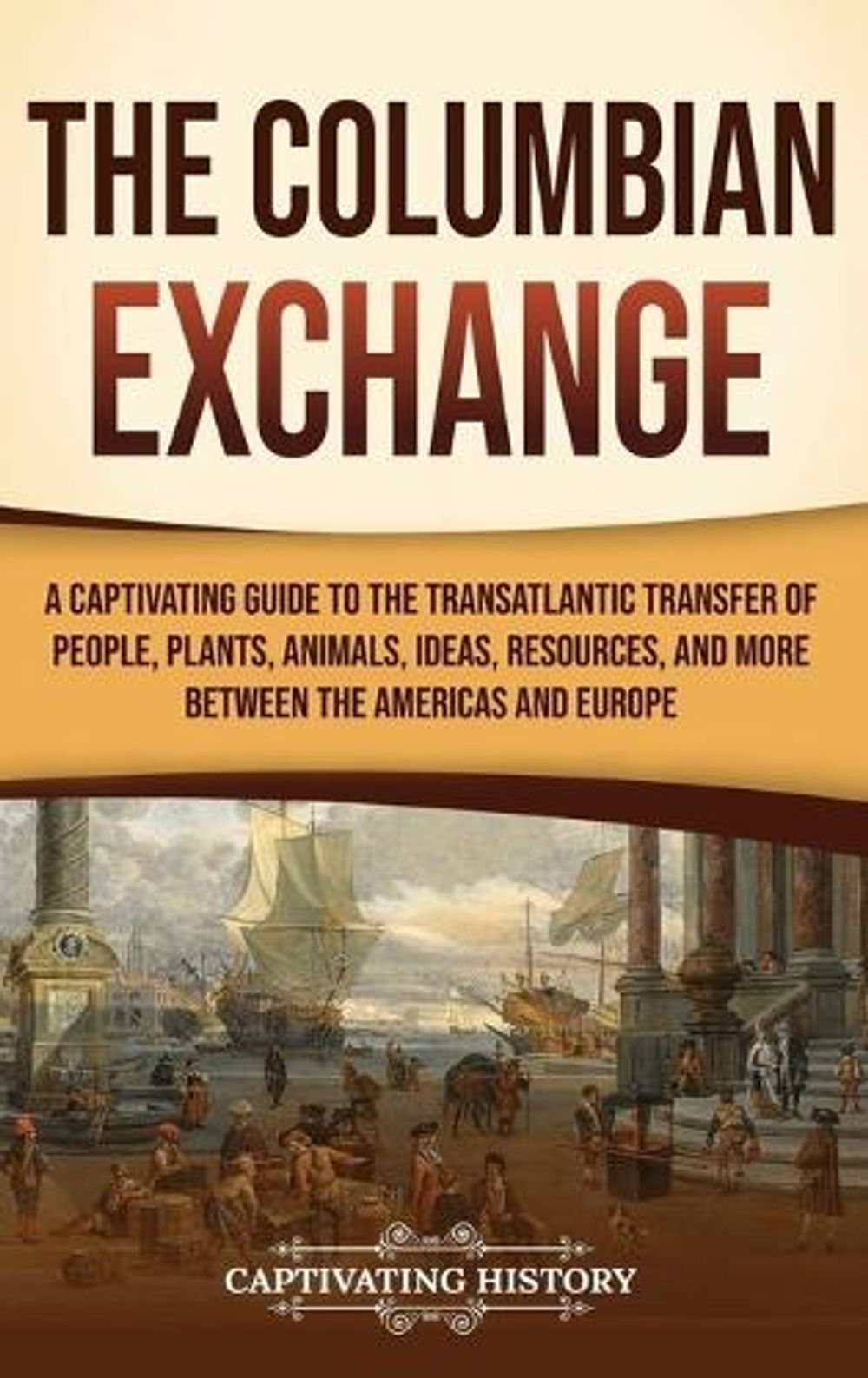 The Columbian Exchange by Captivating History, Hardcover, 9781637169438 ...