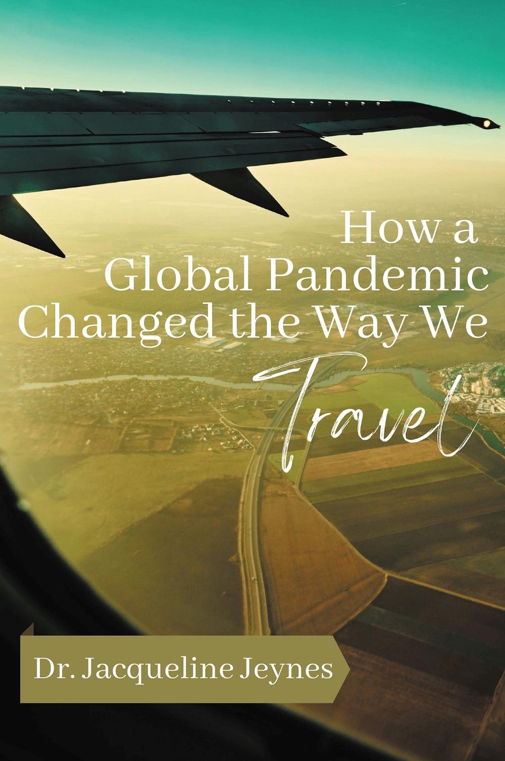 How a Global Pandemic Changed the Way We Travel by Jacqueline Jeynes ...