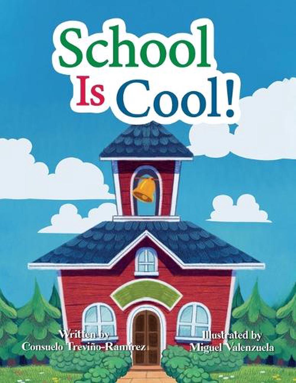 School Is Cool! by Consuelo Treviño-Ramirez, Paperback, 9781637658192 ...