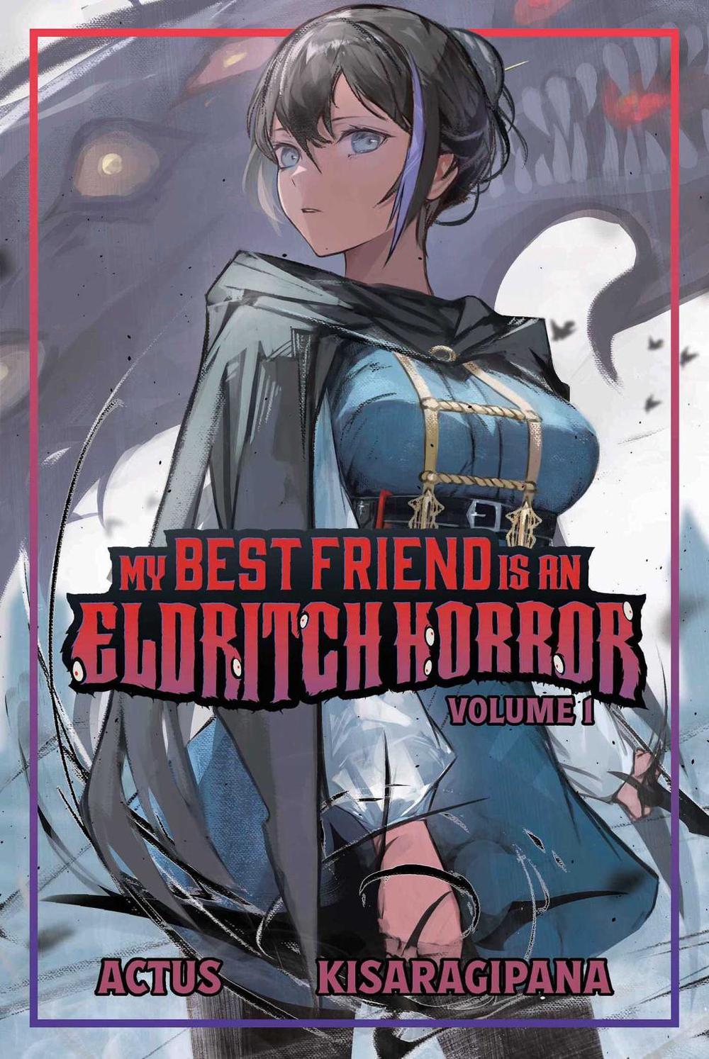 My Best Friend is an Eldritch Horror (Light Novel) Vol. 1 by ...