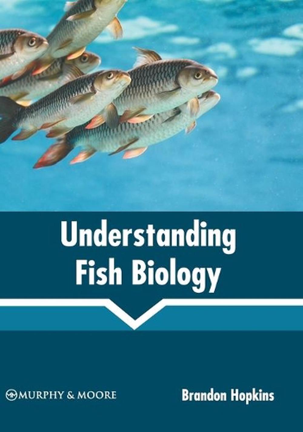 Understanding Fish Biology by Brandon Hopkins, Hardcover, 9781639875528 | Buy online at The Nile