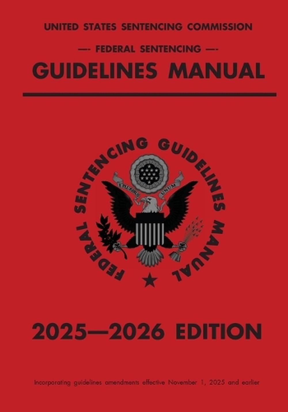 Federal Sentencing Guidelines Manual; 2025-2026 Edition by Michigan ...