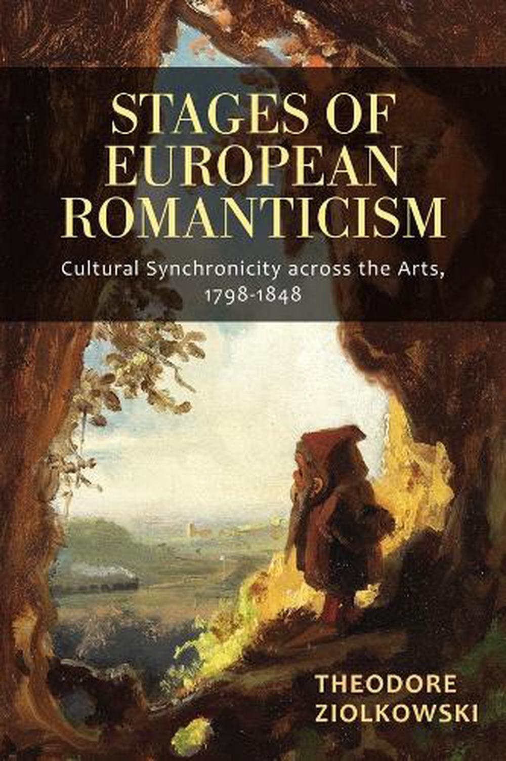 Stages of European Romanticism by Theodore Ziolkowski, Hardcover ...