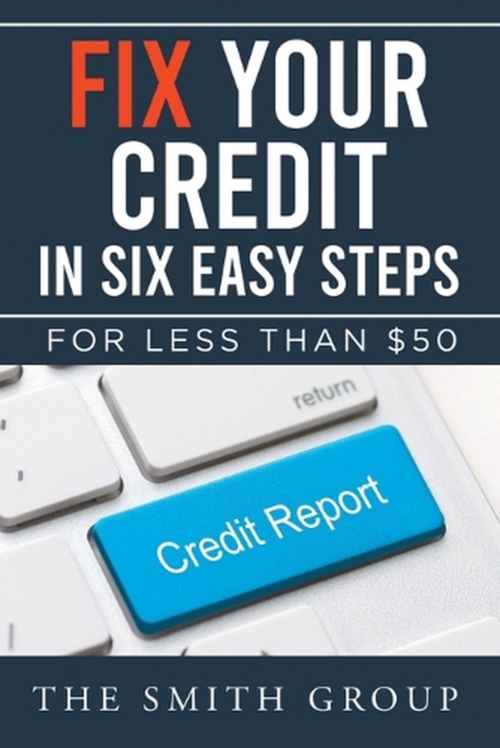 Fix Your Credit in Six Easy Steps by Kenneth Smith, Paperback ...