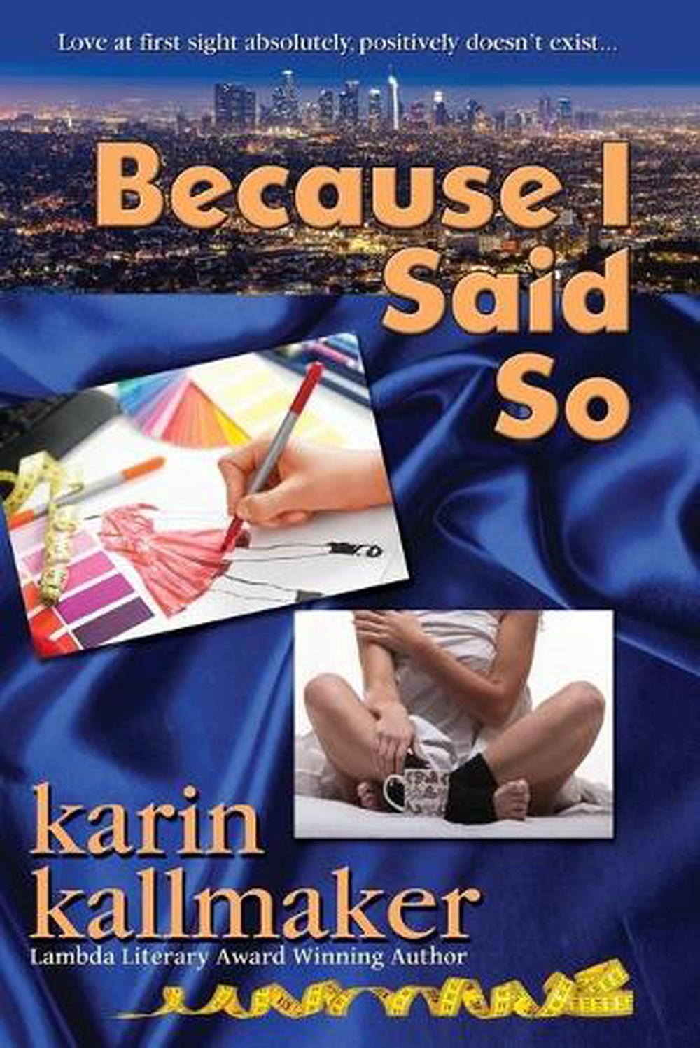 Because I Said So by Karin Kallmaker, Paperback, 9781642470734 | Buy ...