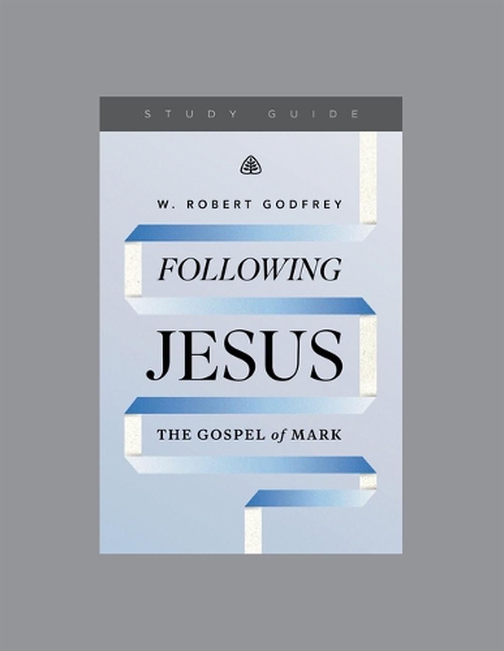Following Jesus Study Guide by W. Robert Godfrey, Paperback ...