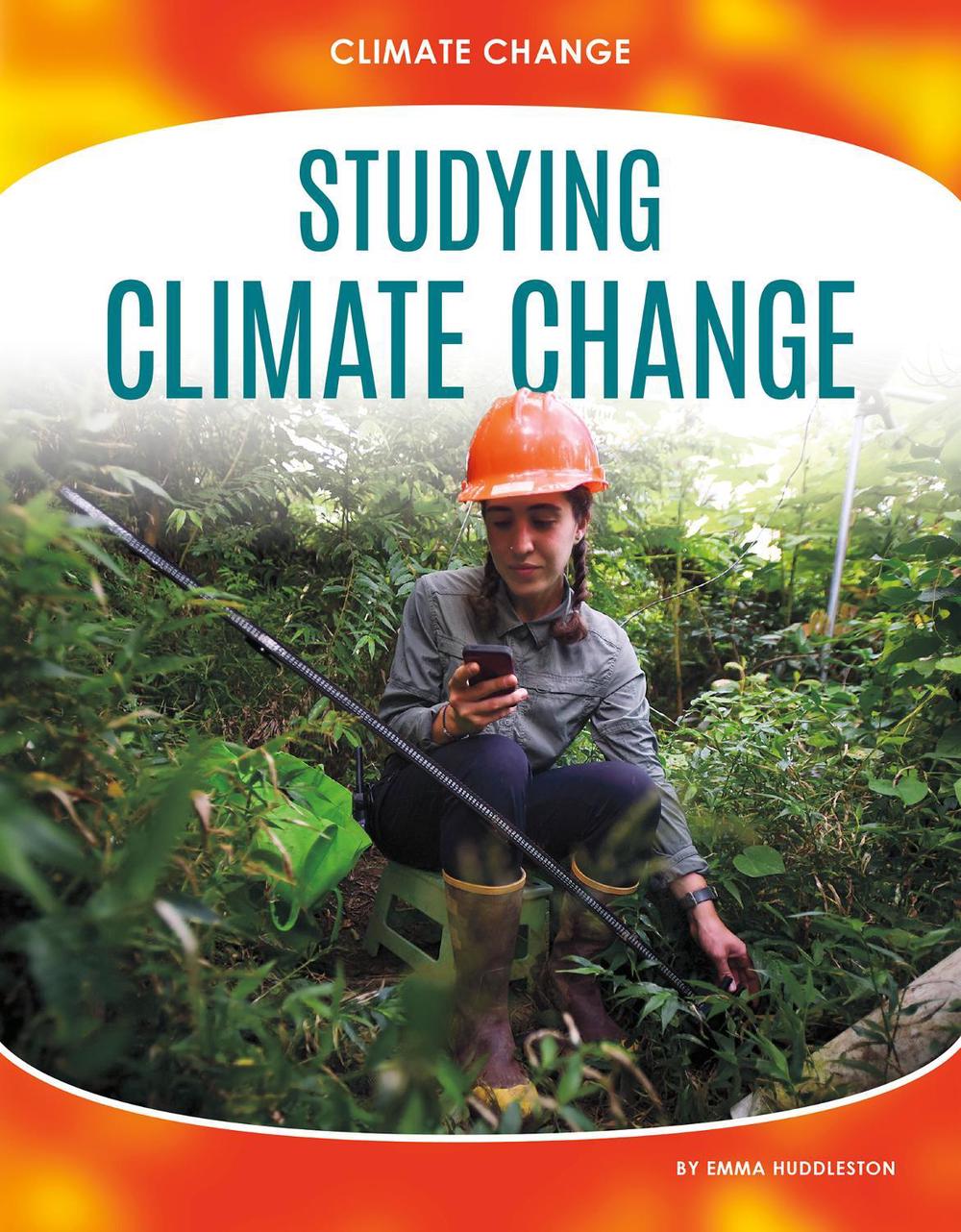 Studying Climate Change by Emma Huddleston, Paperback, 9781644944295 ...