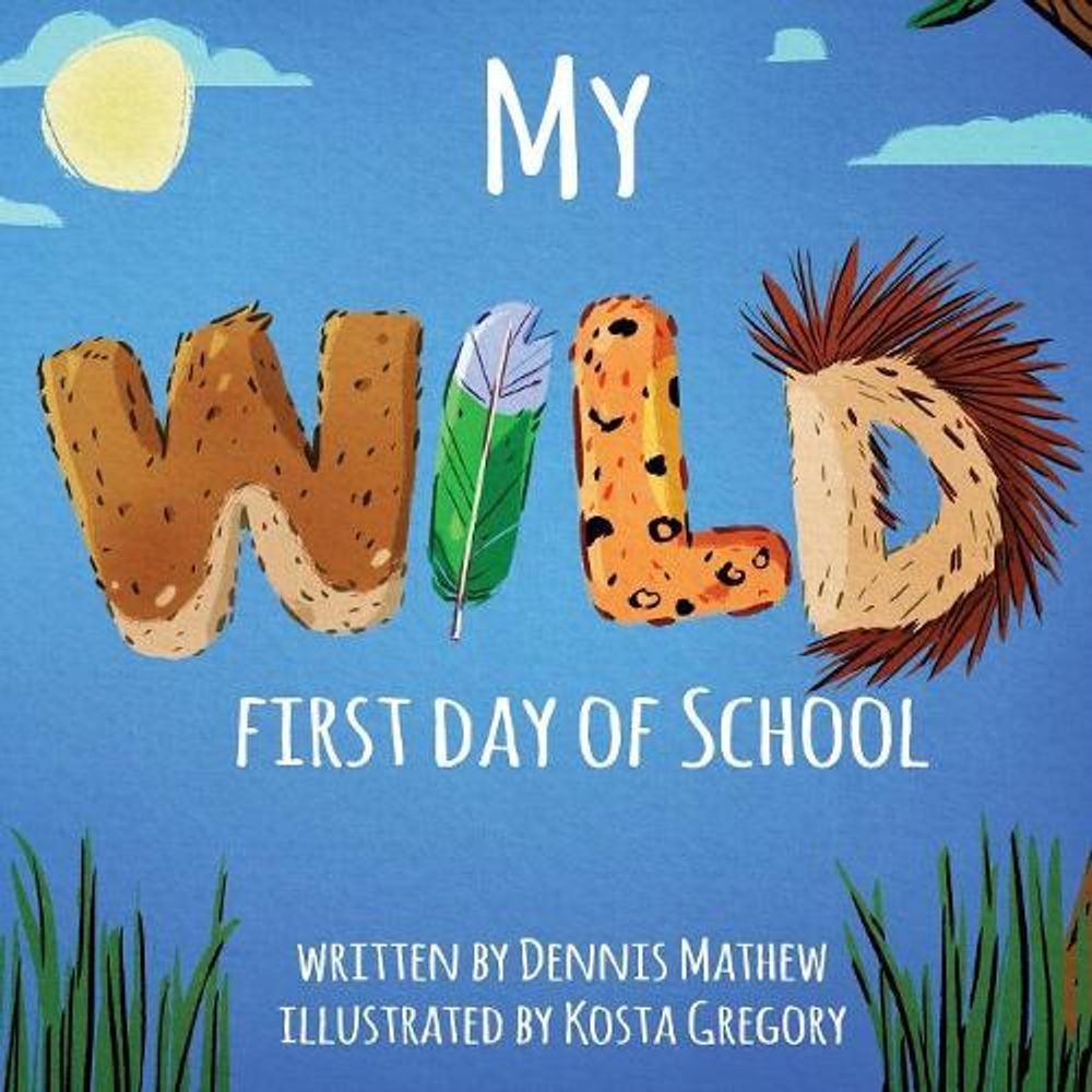 My WILD First Day of School by Dennis Mathew, Paperback, 9781646068449 ...