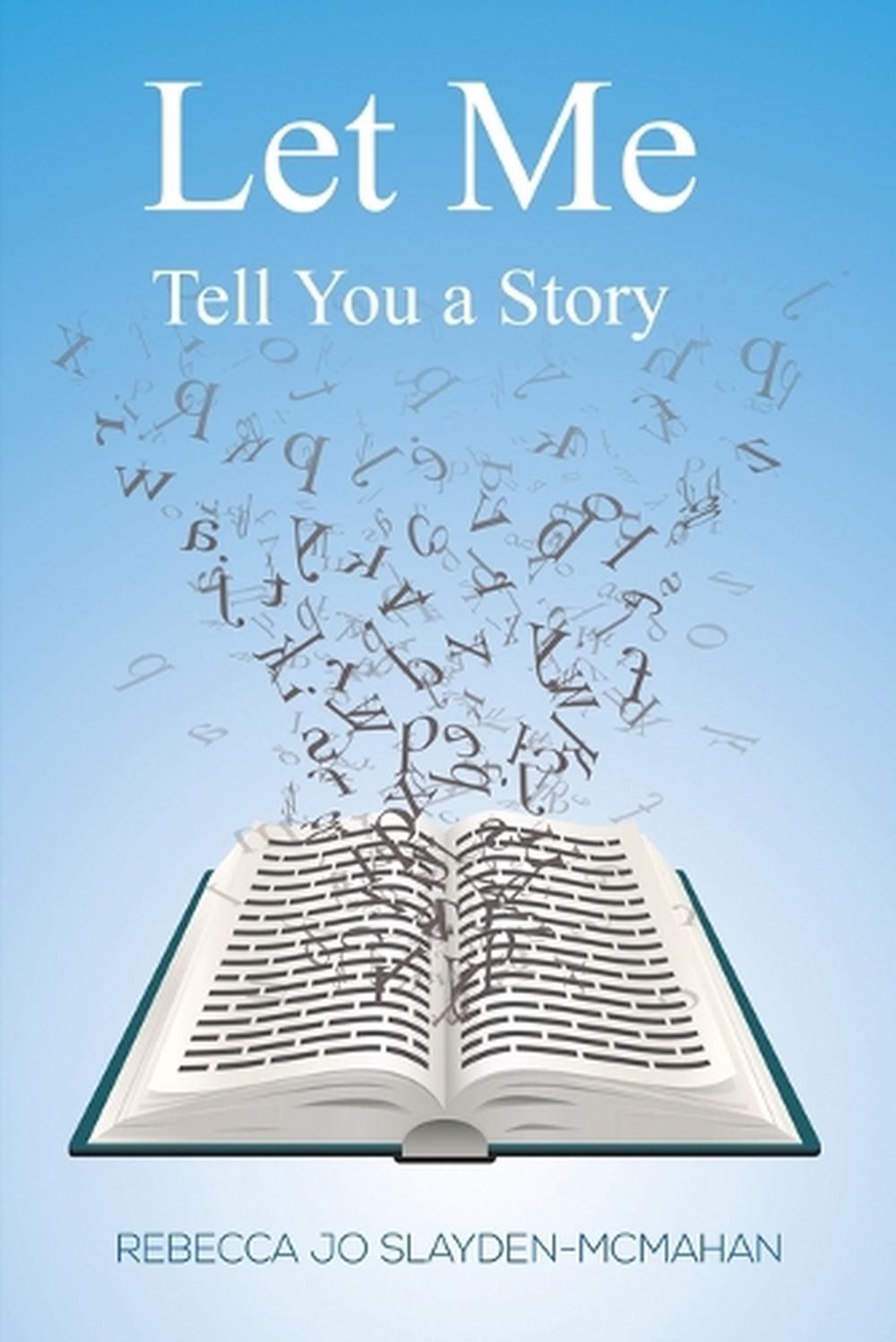 Let Me Tell You a Story by Rebecca Jo Slayden-McMahan, Paperback ...