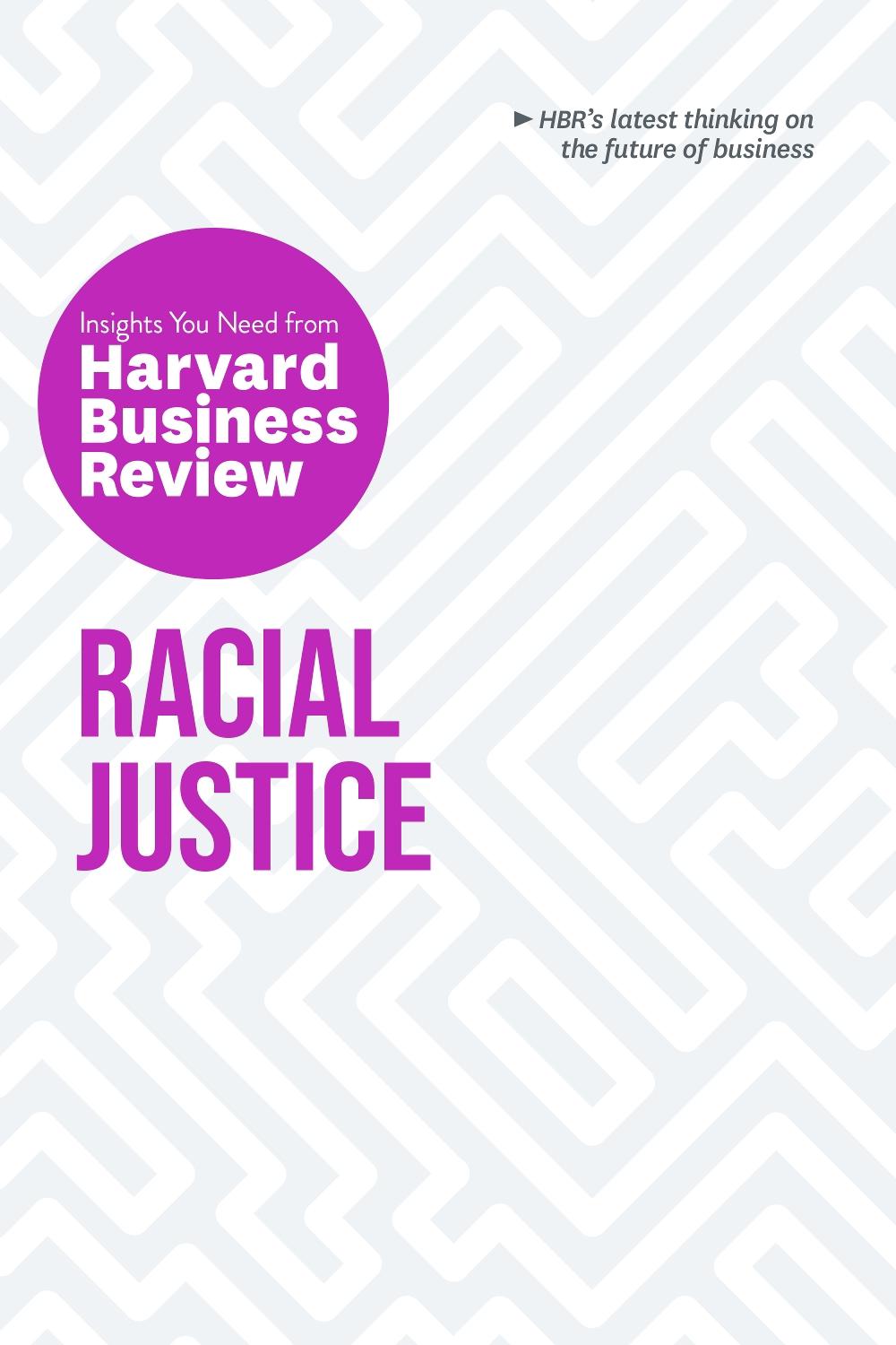 Racial Justice: The Insights You Need from Harvard Business Review by ...