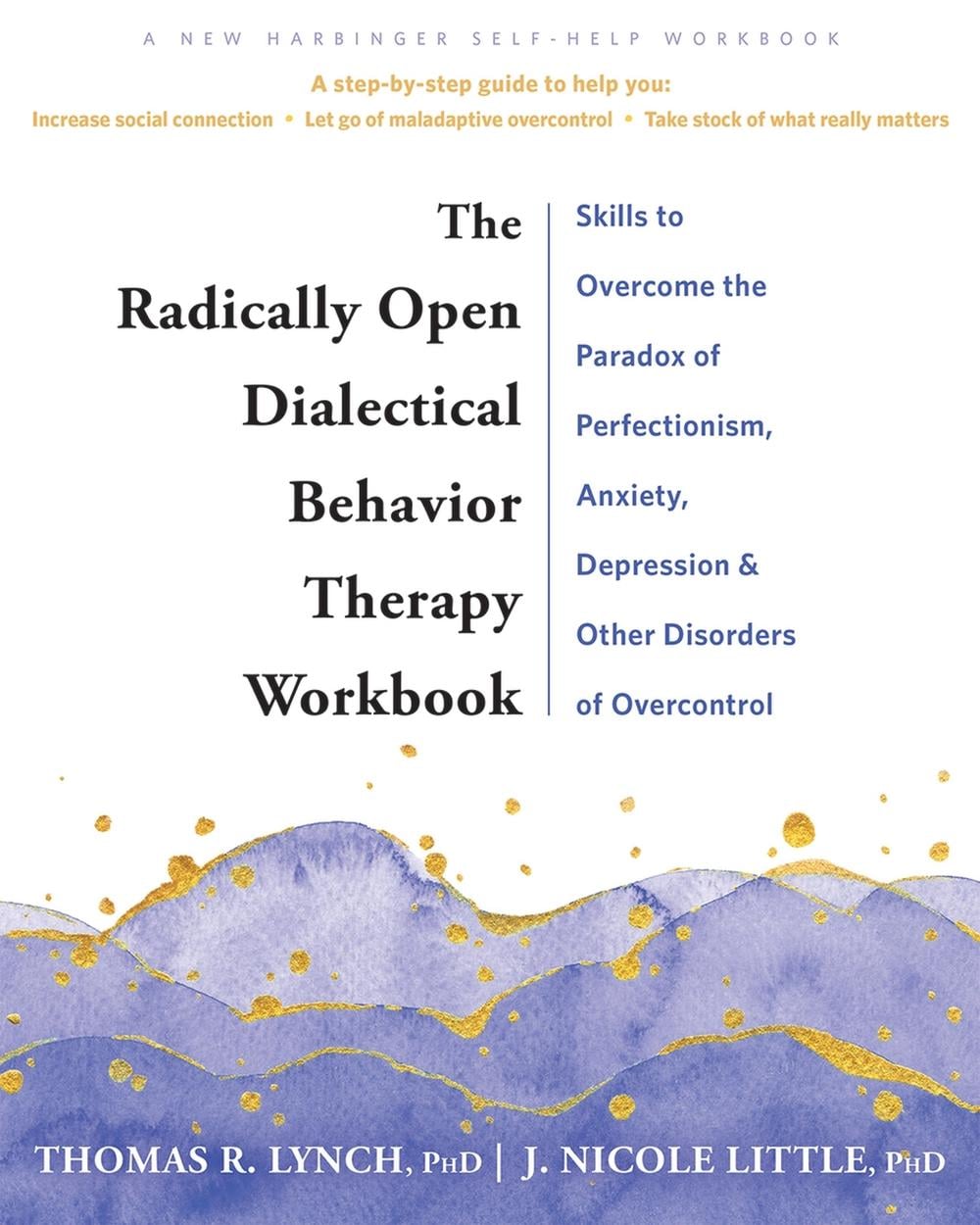 The Radically Open Dialectical Behavior Therapy Workbook by J. Nicole ...