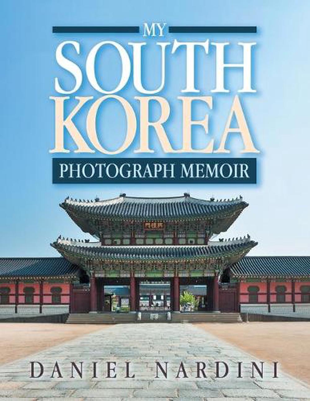 My South Korea Photograph Memoir by Daniel Nardini, Paperback, 9781664172517 | Buy online at The ...