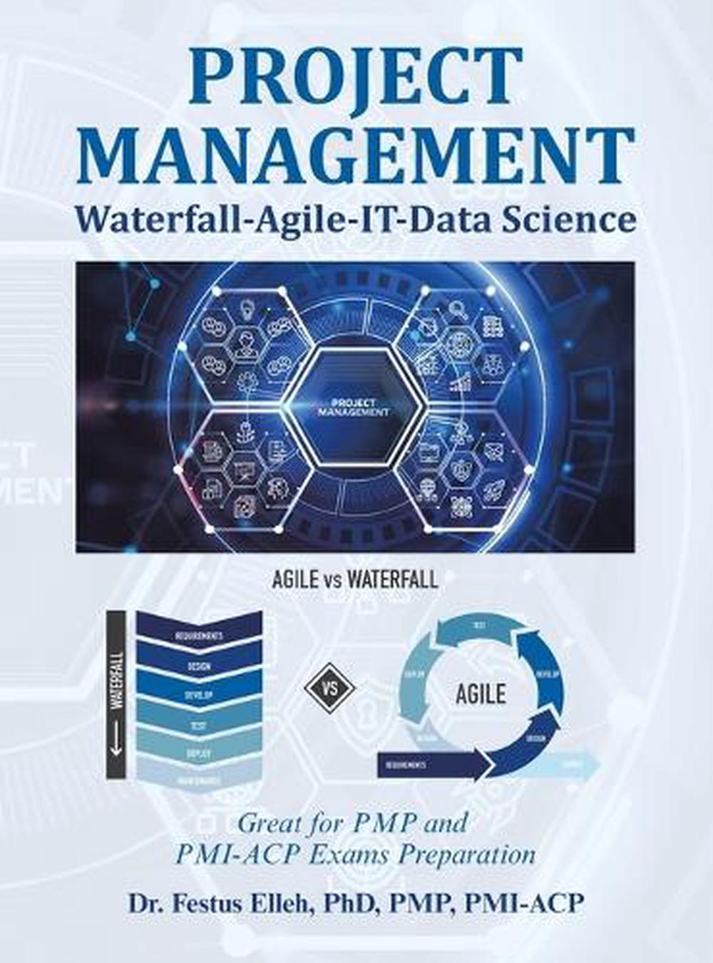 Project Management Waterfall-Agile-It-Data Science by Dr Festus Elleh Pmp Pmi-Acp, Hardcover ...