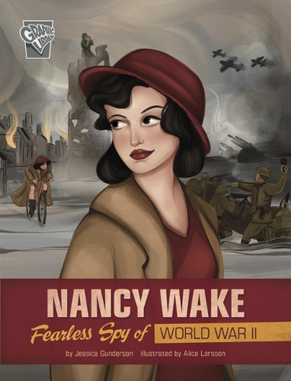 Nancy Wake Fearless Spy of WWII Graphic Women Warriors of WWII by ...