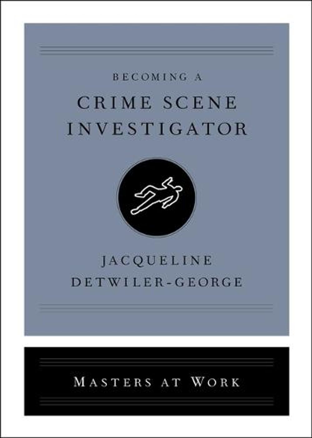 Becoming a Crime Scene Investigator by Jacqueline Detwiler-George ...