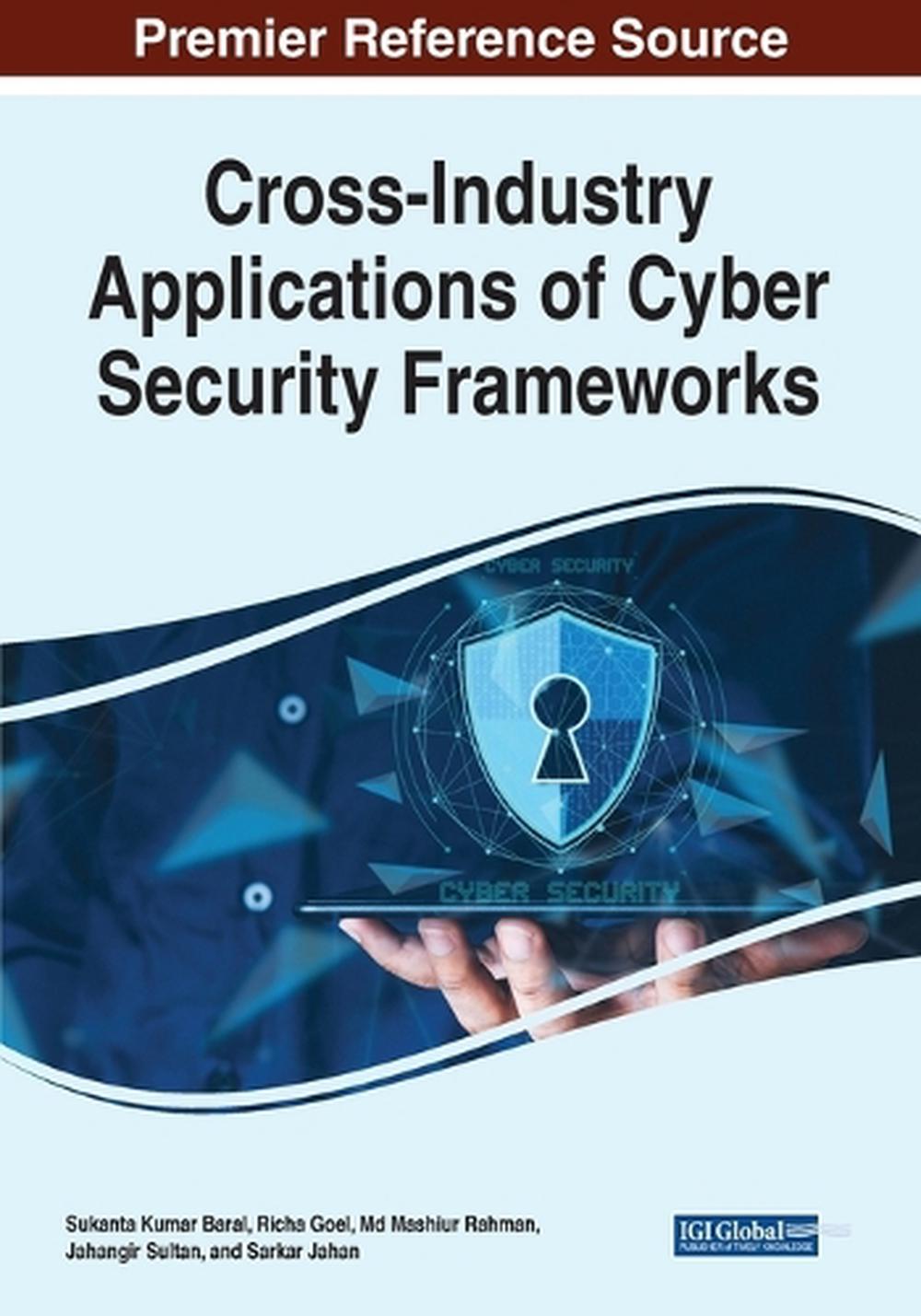 Cross-industry Applications of Cyber Security Frameworks by Sukanta Kumar Baral, Paperback ...