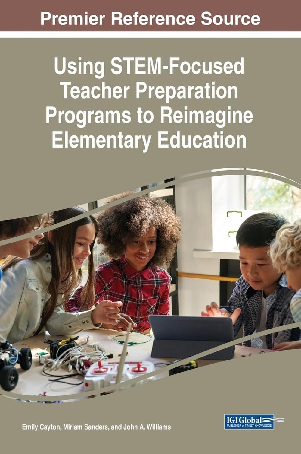 Using STEM-Focused Teacher Preparation Programs to Reimagine Elementary ...