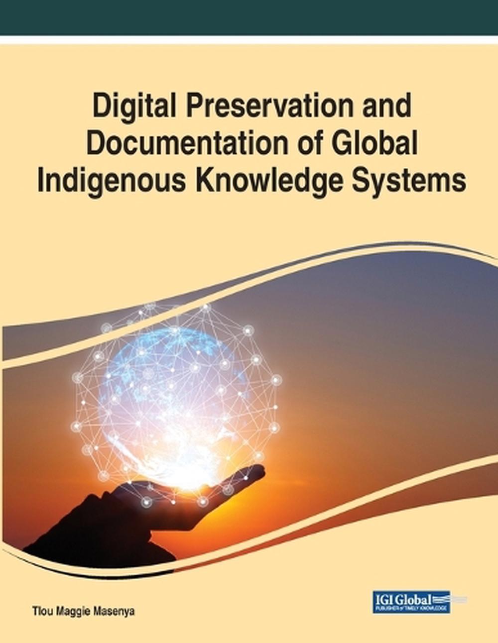 Digital Preservation and Documentation of Global Indigenous Knowledge ...