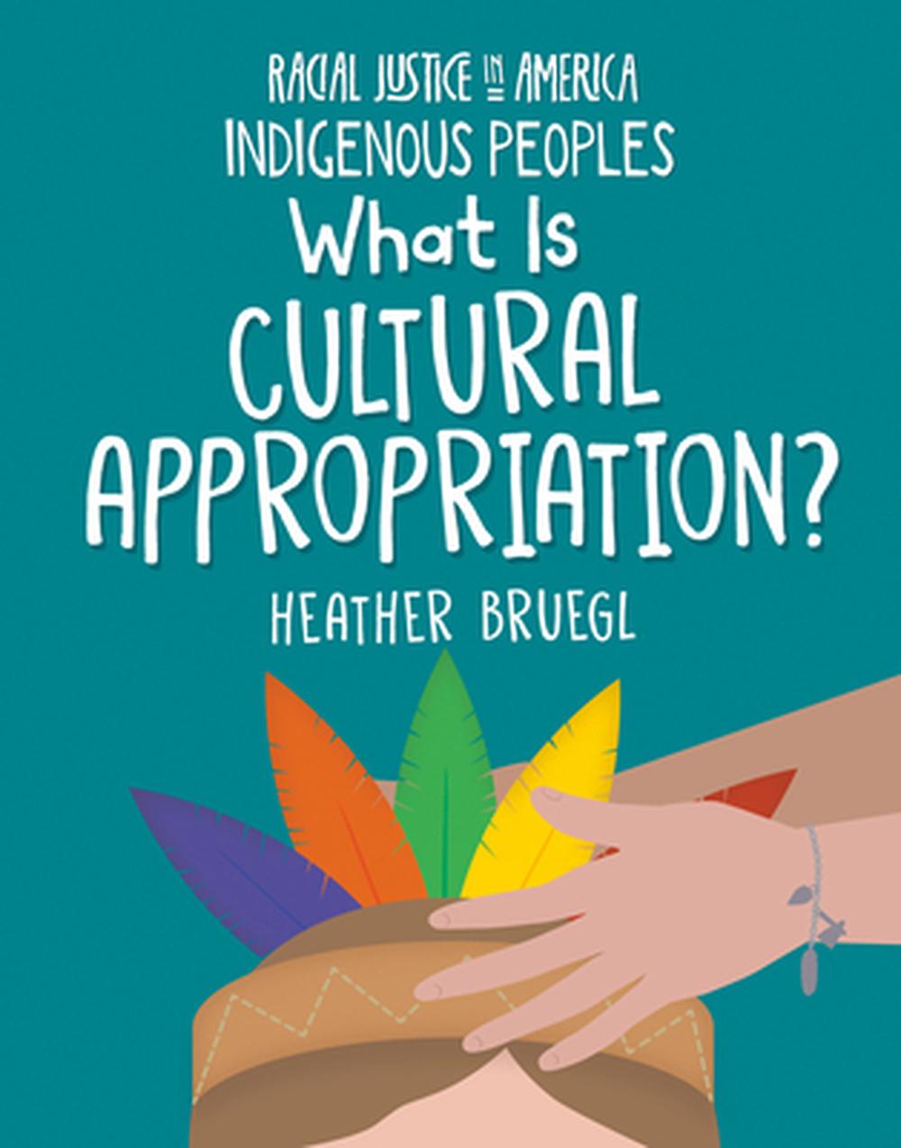 What Is Cultural Appropriation? by Heather Bruegl, Hardcover ...