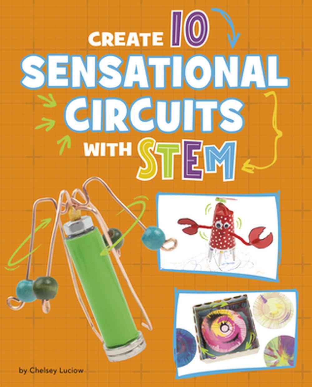 Create 10 Sensational Circuits with Stem by Chelsey Luciow, Hardcover ...