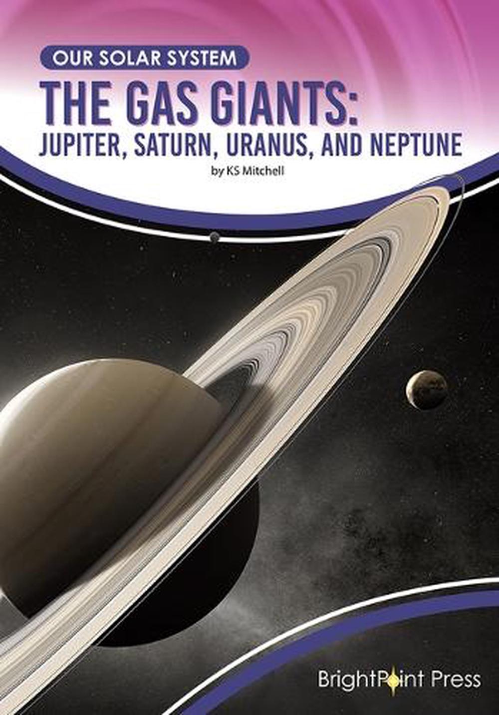 The Gas Giants: Jupiter, Saturn, Uranus, and Neptune by K.S. Mitchell ...