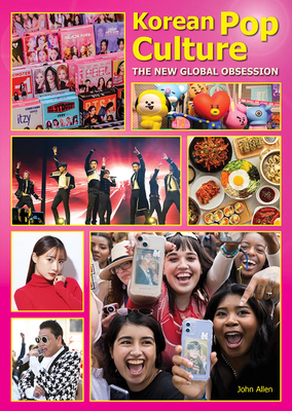Korean Pop Culture: The New Global Obsession by John Allen, Hardcover ...
