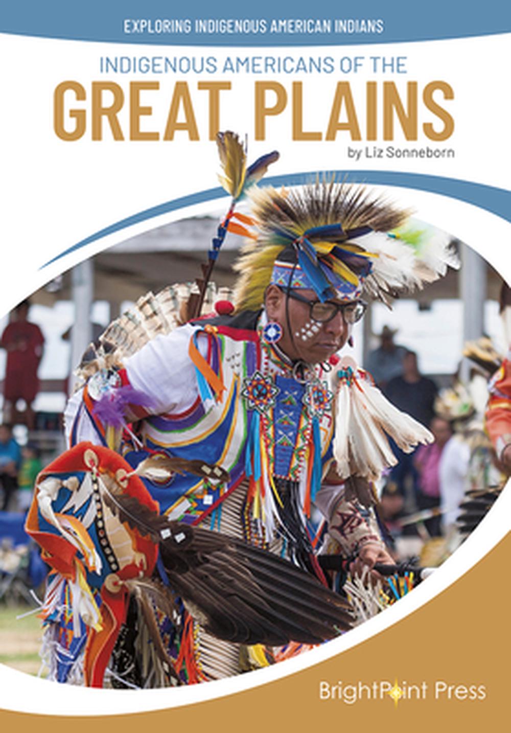 Indigenous Americans of the Great Plains by Liz Sonneborn, Hardcover ...