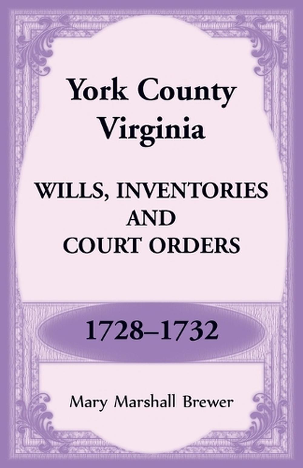 York County, Virginia Wills, Inventories and Court Orders, 1728-1732 by ...