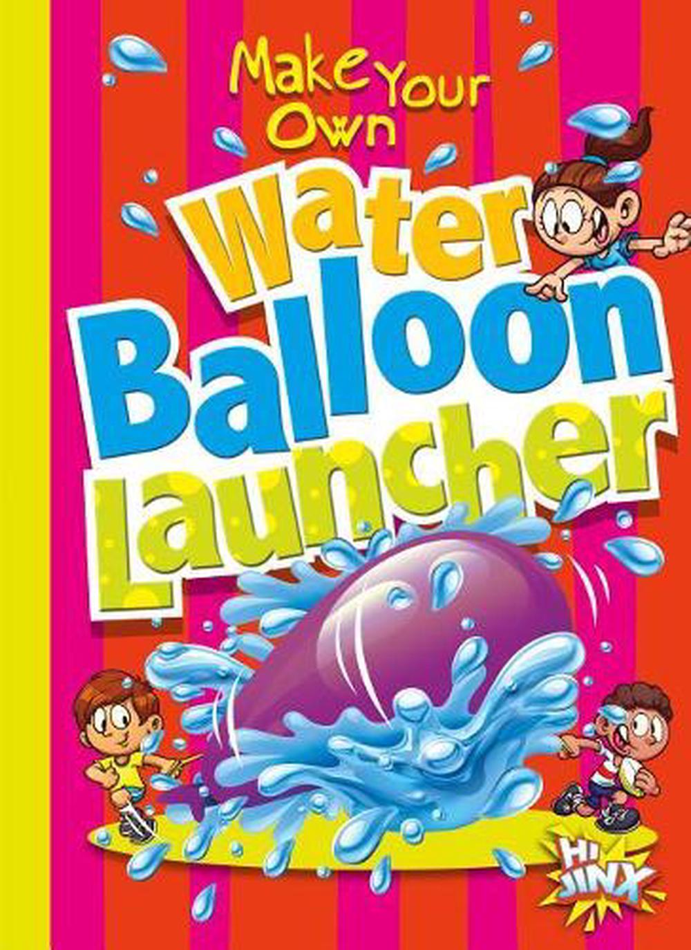 Make Your Own Water Balloon Launcher by Julia Garstecki, Hardcover ...