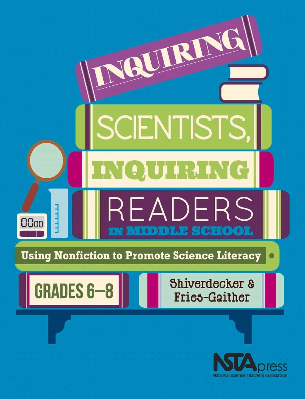 Inquiring Scientists, Inquiring Readers in Middle School by Terry ...