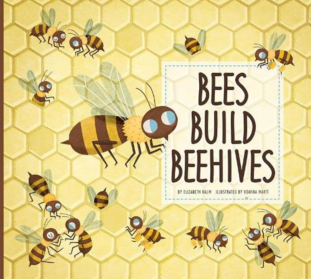 Bees Build Beehives by Elizabeth Raum, Paperback, 9781681521503 | Buy ...