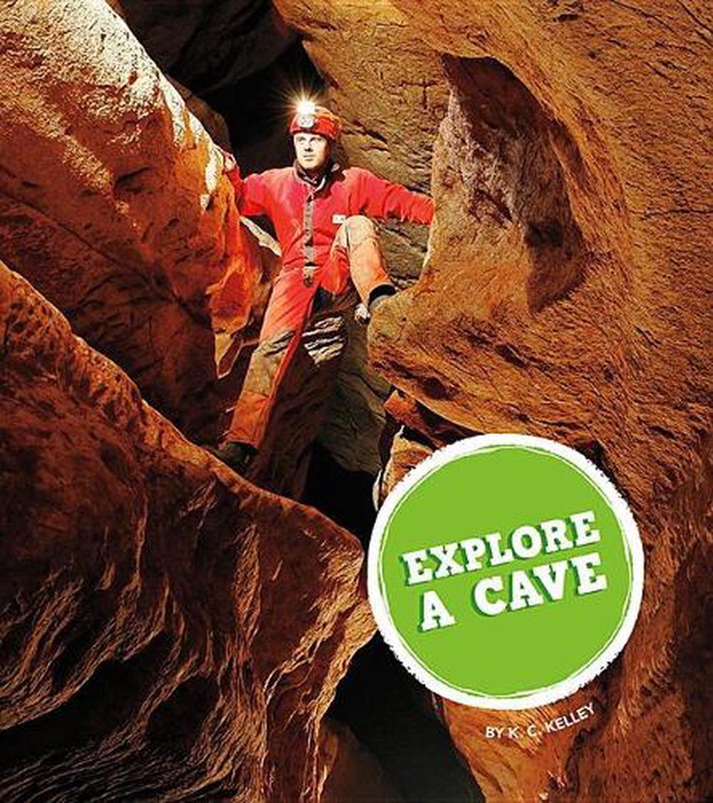 Explore a Cave by K.C. Kelley, Paperback, 9781681522708 | Buy online at ...