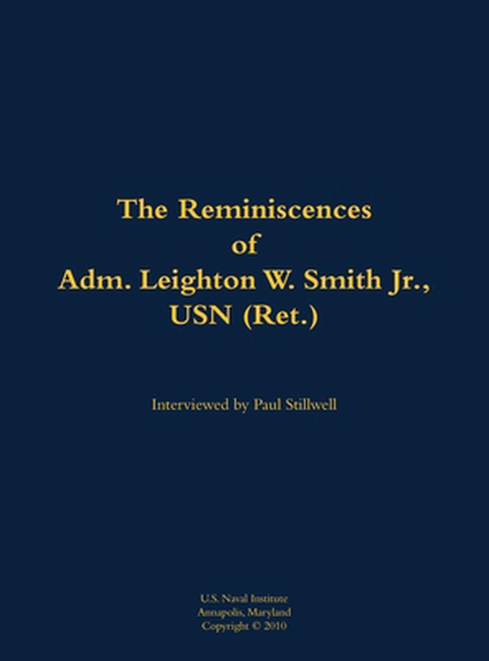 The Reminiscences of Adm. Leighton W. Smith Jr., USN (Ret.) by Leighton ...