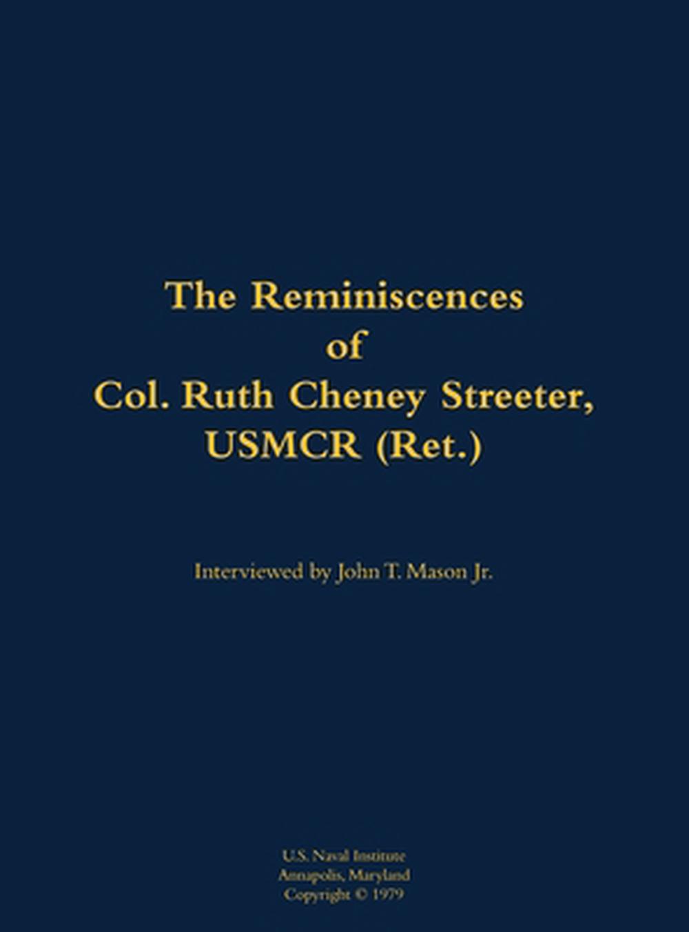 The Reminiscences of Col. Ruth Cheney Streeter, USMCR (Ret.) by Ruth ...