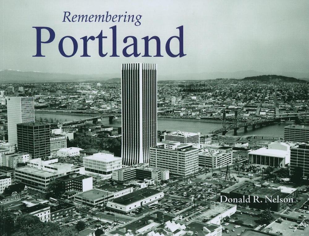 Remembering Portland by Donald R. Nelson, Paperback, 9781683368748 ...