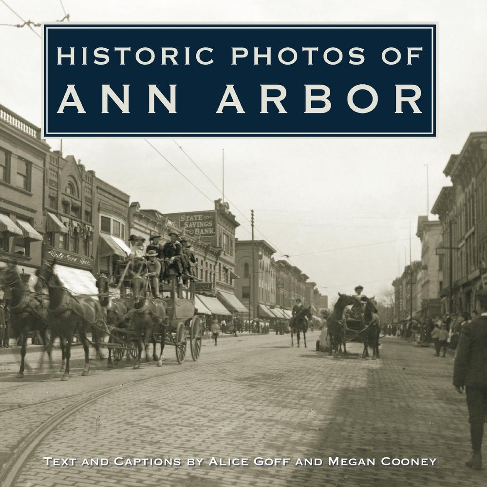 Historic Photos of Ann Arbor by Alice Goff, Hardcover, 9781683369721 ...