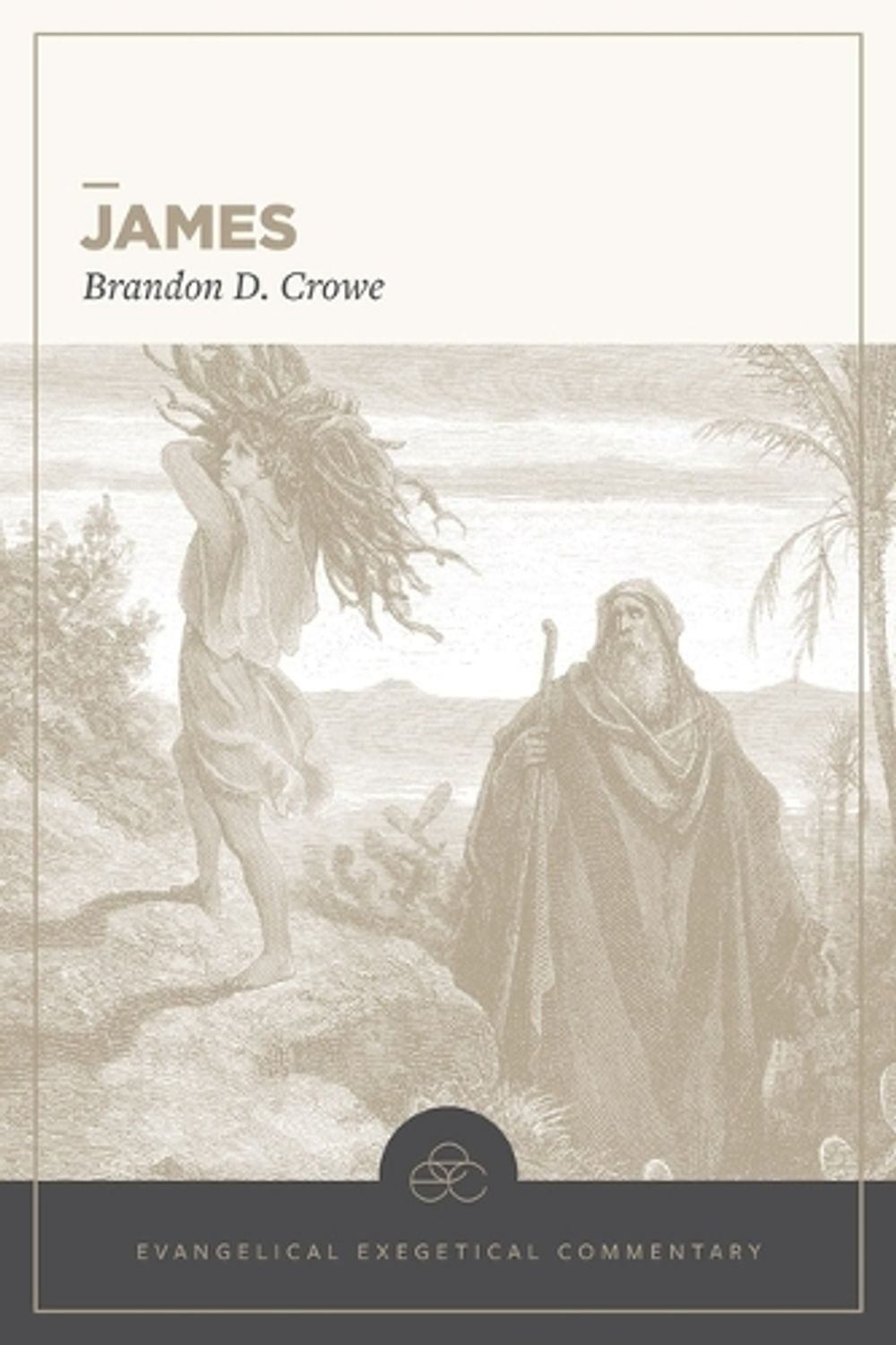 James: Evangelical Exegetical Commentary by Brandon D. Crowe, Hardcover ...