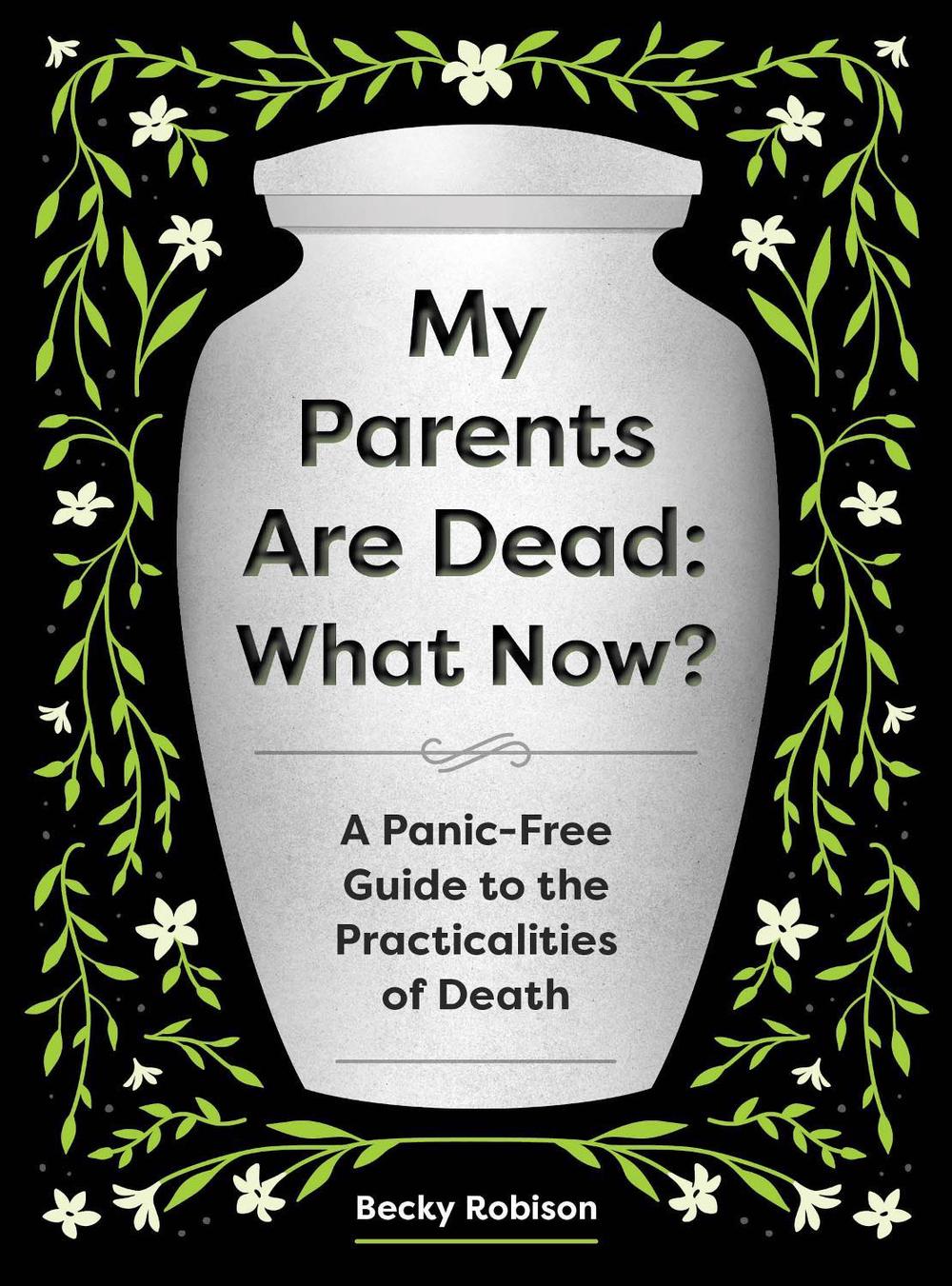 My Parents Are Dead: What Now? by Becky Robison, Paperback ...