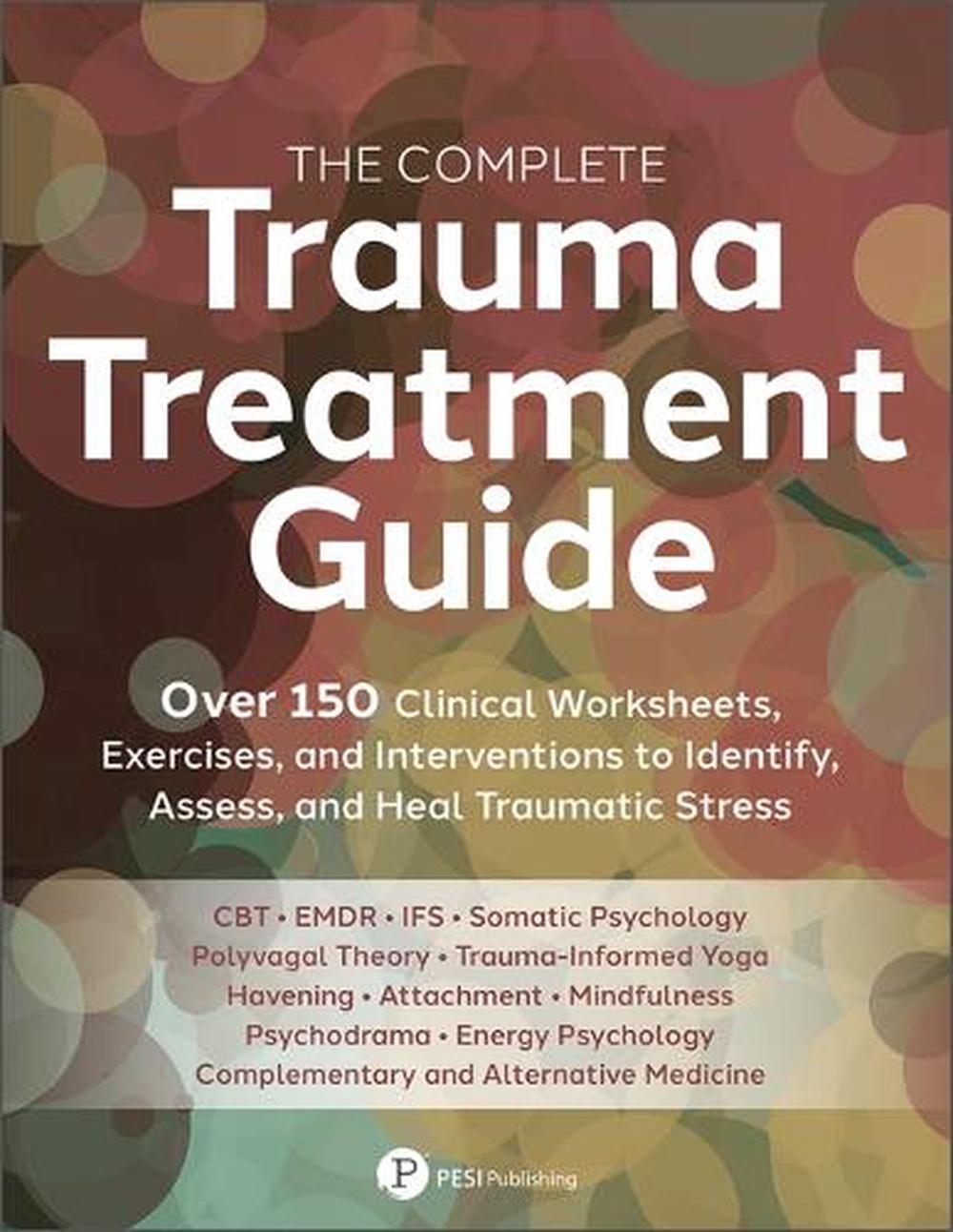 The Complete Trauma Treatment Guide by Pesi Publishing Inc, Paperback ...