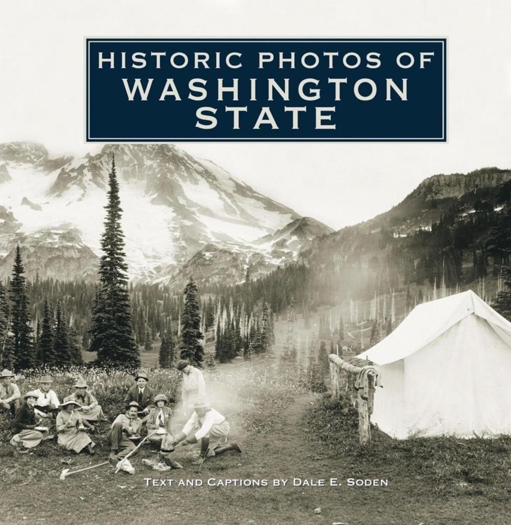 Historic Photos of Washington State by Dale E. Soden, Hardcover ...