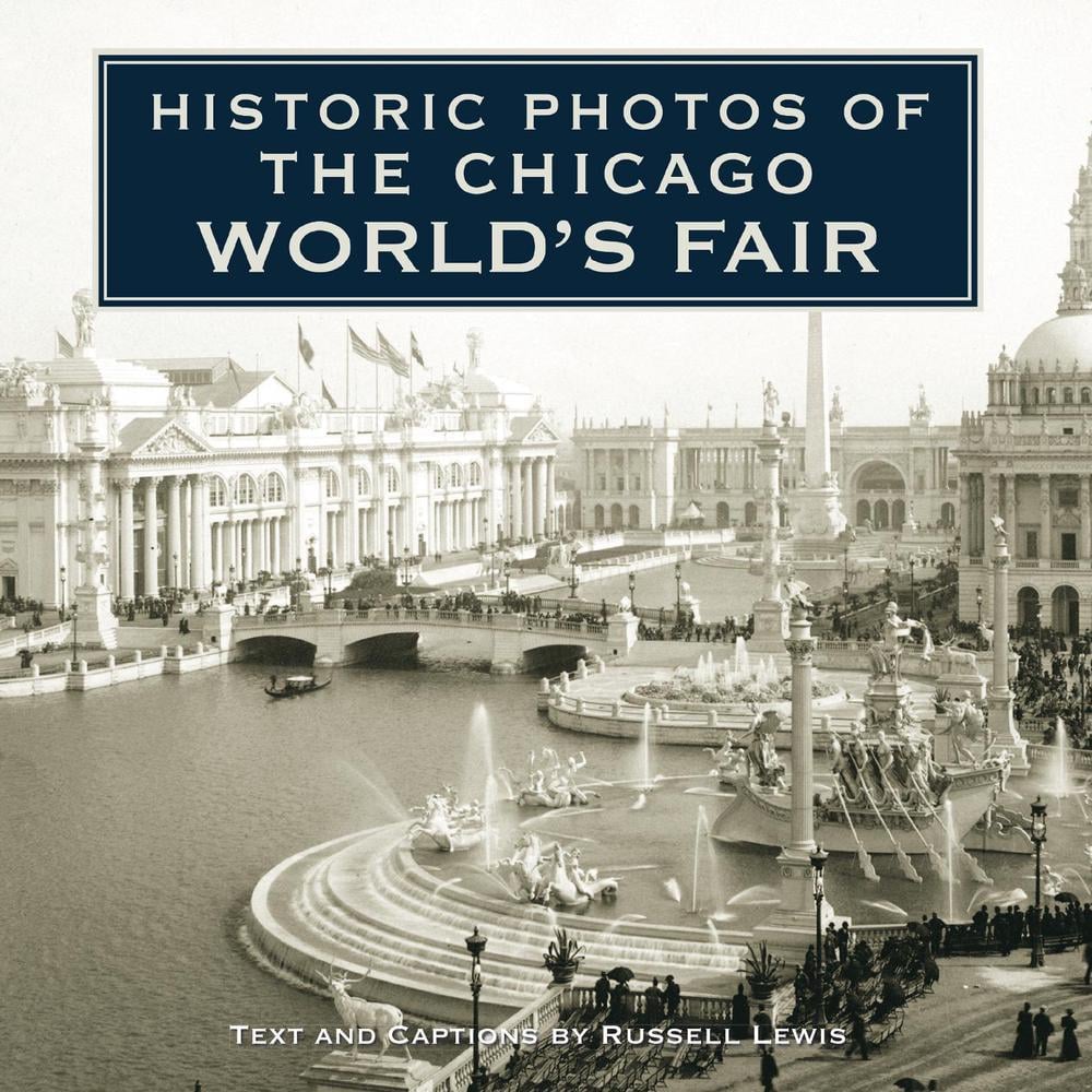 Historic Photos of the Chicago World's Fair by Russell Lewis, Hardcover ...