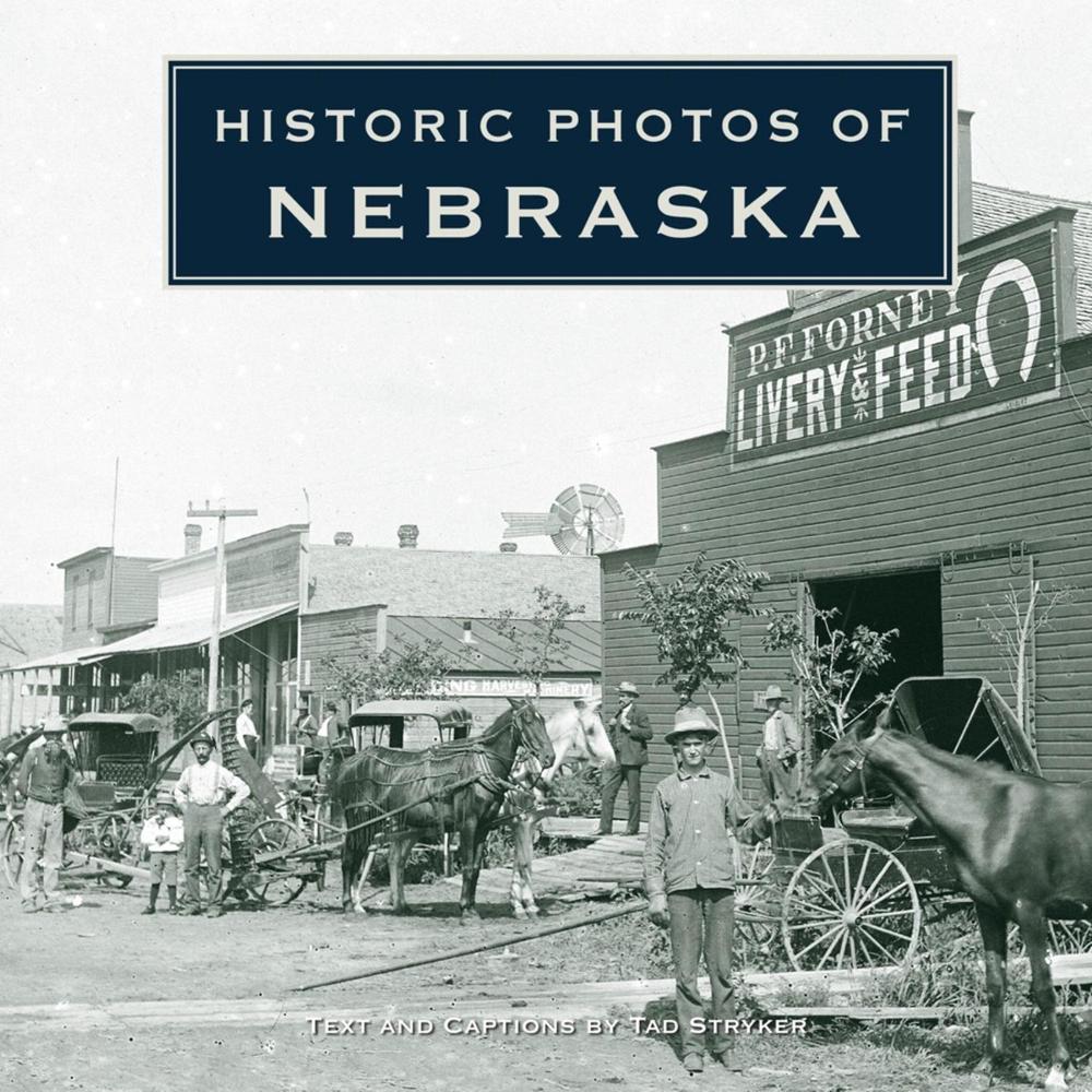 Historic Photos of Nebraska by Tad Stryker, Hardcover, 9781684421114 ...